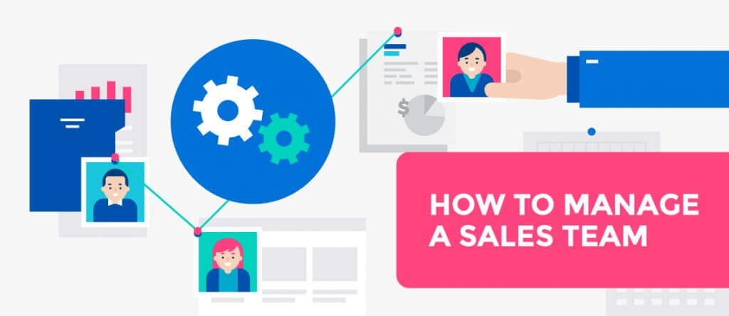 Sales Team Management: 11 Tips to Better Manage Your Sales Team