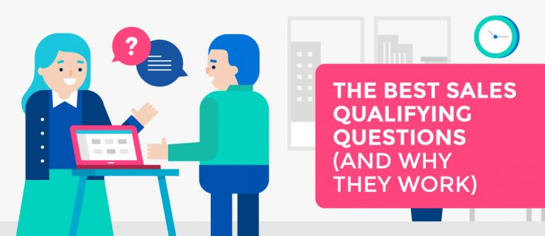 15 Sales Qualifying Questions (And Why They Work)