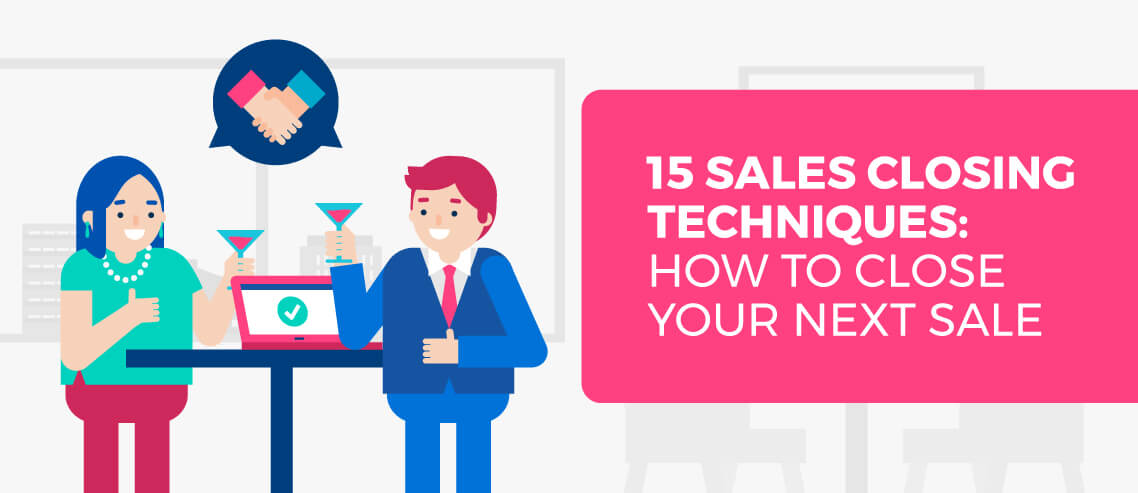 How To Close A Sale 15 Sales Closing Techniques